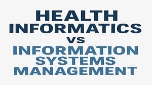 Health Informatics vs. Information Systems Management | Key Differences ...